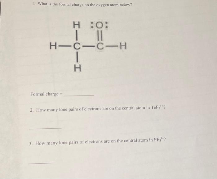 Solved 1. What is the formal charge on the oxygen atom | Chegg.com