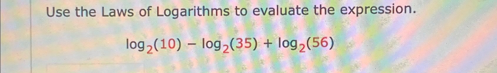 Solved Use the Laws of Logarithms to evaluate the | Chegg.com