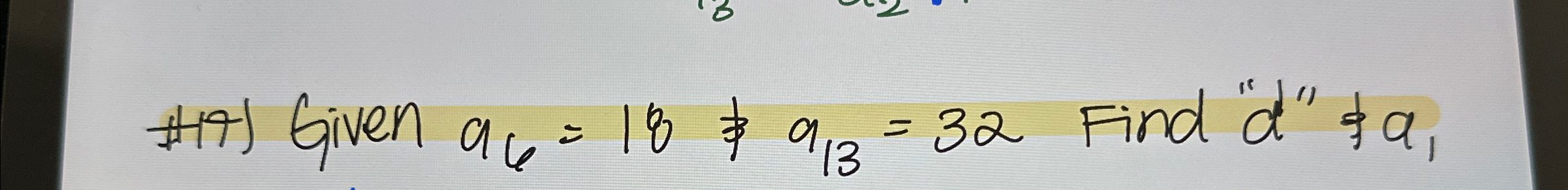 Solved (19) ﻿Given a6=18 ﻿& a13=32 ﻿Find " d " ﻿& a1 | Chegg.com