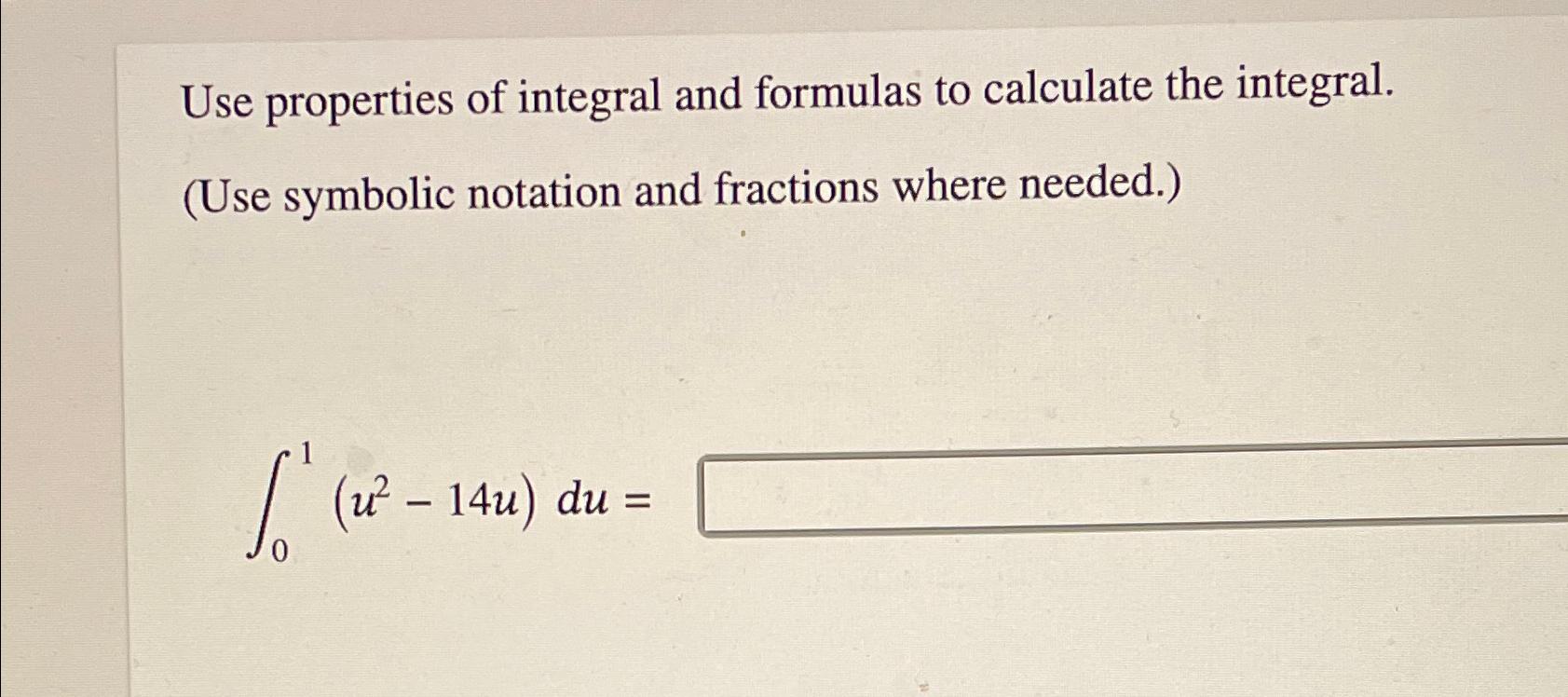 Solved Use properties of integral and formulas to calculate | Chegg.com