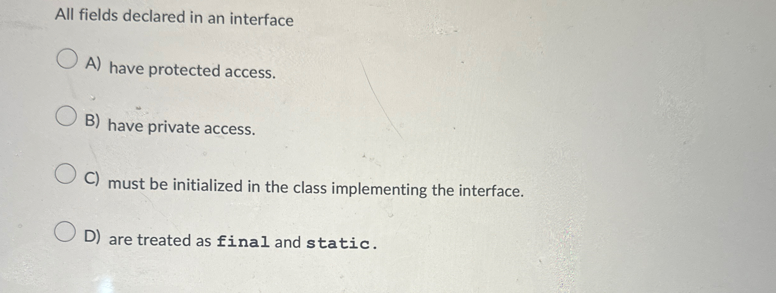 Solved All fields declared in an interfaceA) ﻿have protected | Chegg.com