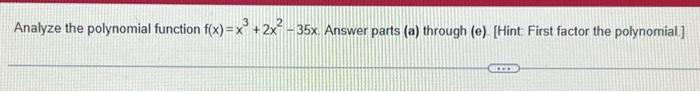 Solved Analyze the polynomial function f(x)=x3+2x2−35x. | Chegg.com