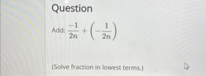 Solved Question Add: 2n−1+(−2n1) (Solve fraction in lowest | Chegg.com
