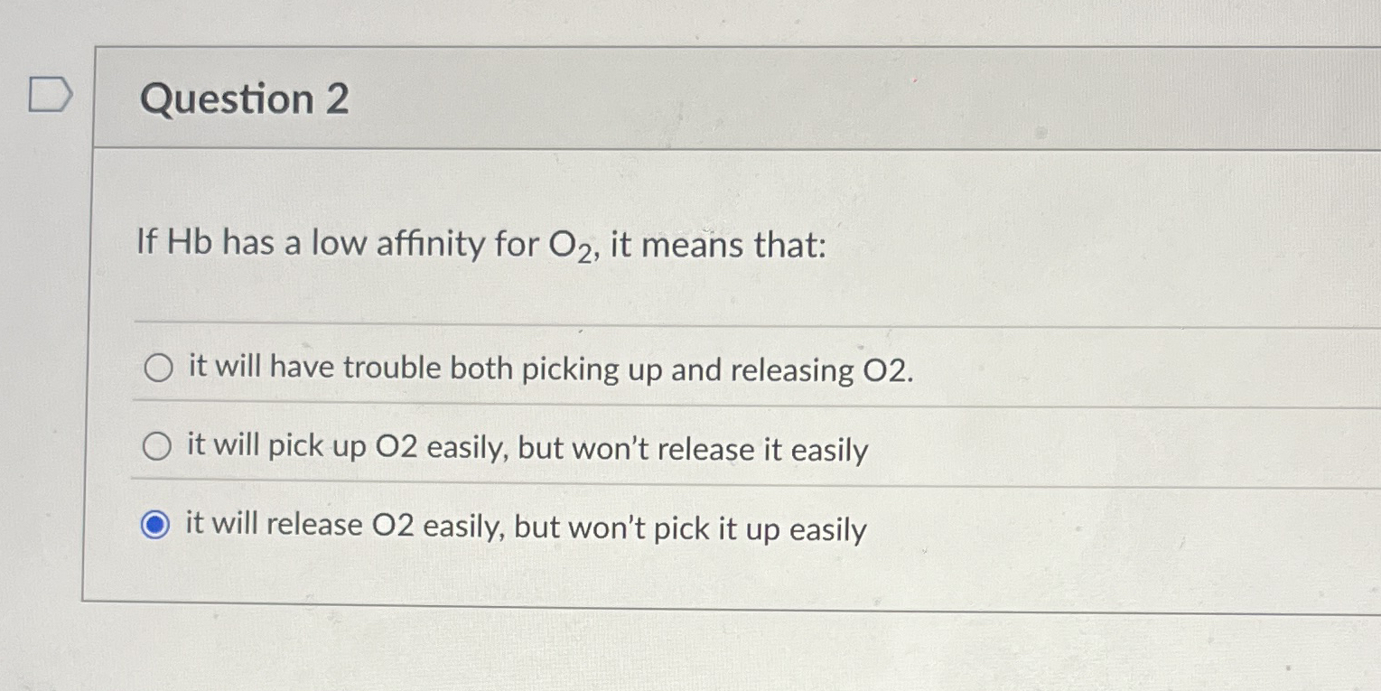 Solved Question 2If Hb has a low affinity for O2, ﻿it means | Chegg.com