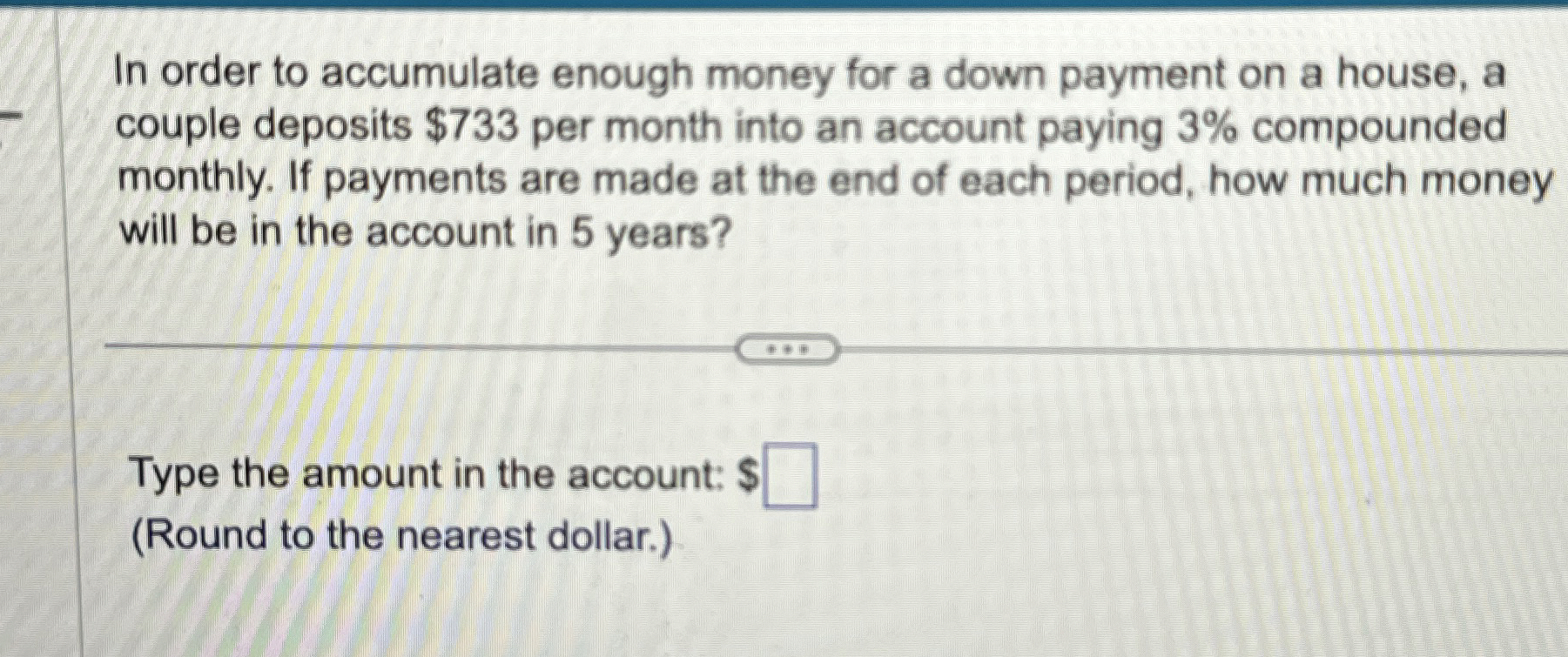 Solved In order to accumulate enough money for a down | Chegg.com