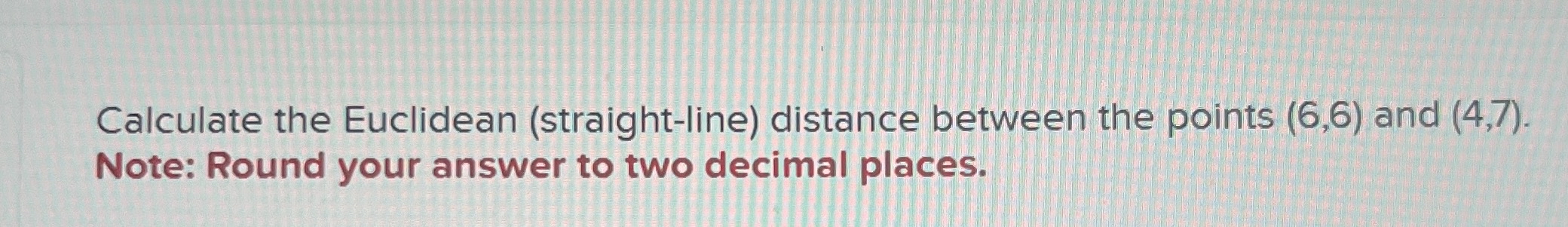 Solved Calculate the Euclidean (straight-line) ﻿distance | Chegg.com