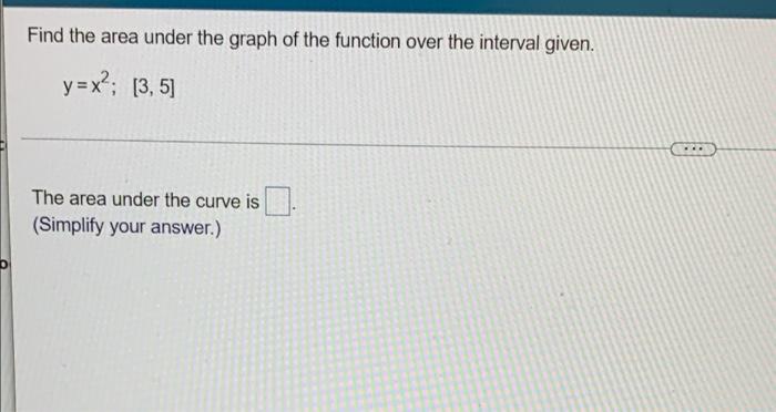 Solved Find the area under the graph of the function over | Chegg.com