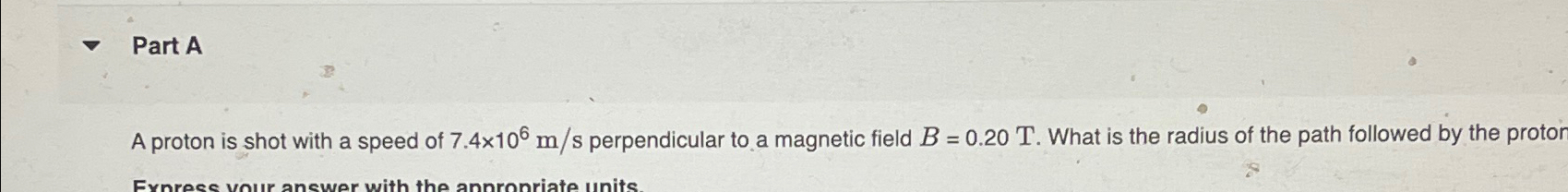 Solved Part AA proton is shot with a speed of 7.4×106ms | Chegg.com