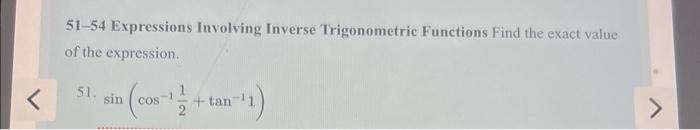 Solved 51-54 Expressions Involving Inverse Trigonometric | Chegg.com