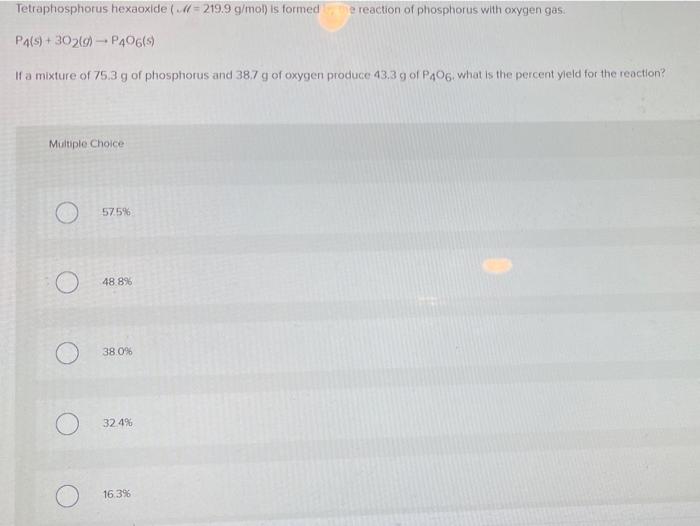 Solved Tetraphosphorus hexaoxide (1 = 219.9 g/mol) is formed | Chegg.com