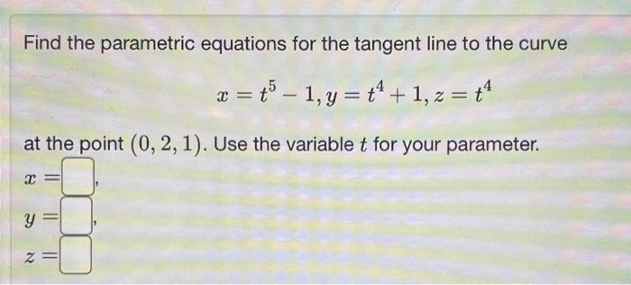 Solved Find the parametric equations for the tangent line to | Chegg.com