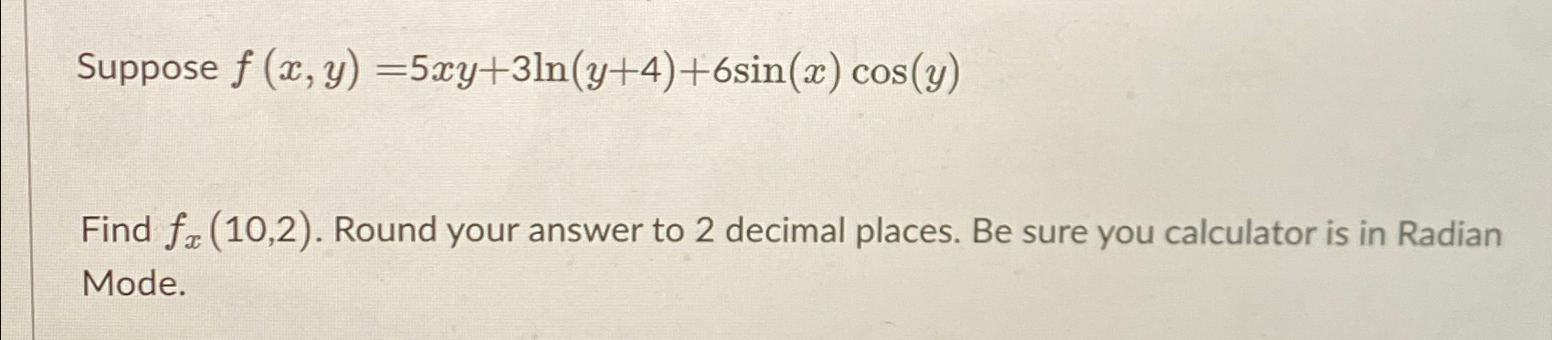 Solved Suppose f(x,y)=5xy+3ln(y+4)+6sin(x)cos(y)Find | Chegg.com