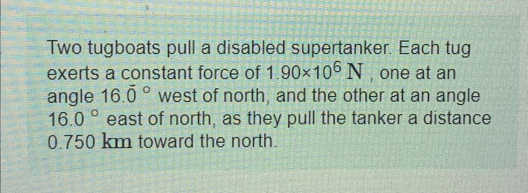 Solved Two tugboats pull a disabled supertanker. Each tug | Chegg.com