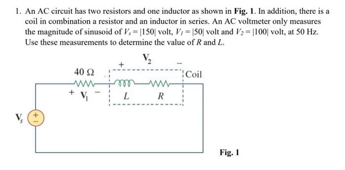 Solved 1. An AC circuit has two resistors and one inductor | Chegg.com
