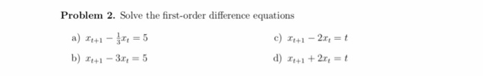 Solved Problem 2. Solve the first-order difference equations | Chegg.com