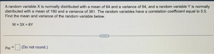 Solved A random variable X is nomally distributed with a | Chegg.com