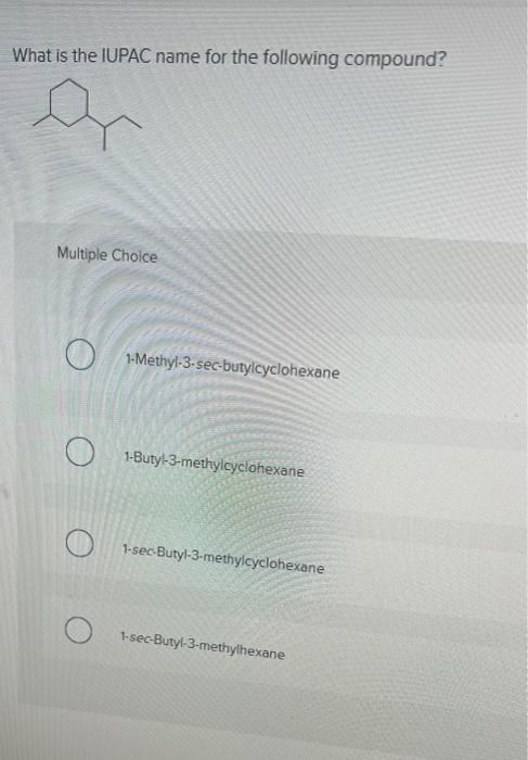 Solved What is the IUPAC name for the following compound? | Chegg.com