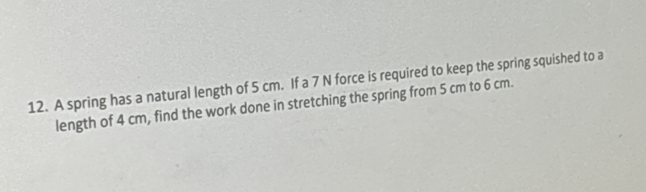 Solved A spring has a natural length of 5 ﻿cm . ﻿If a 7 ﻿N | Chegg.com