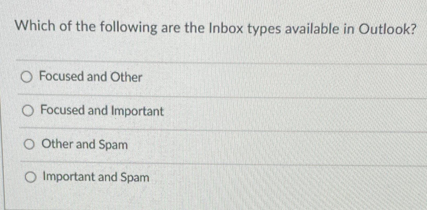 Solved Which of the following are the Inbox types available | Chegg.com