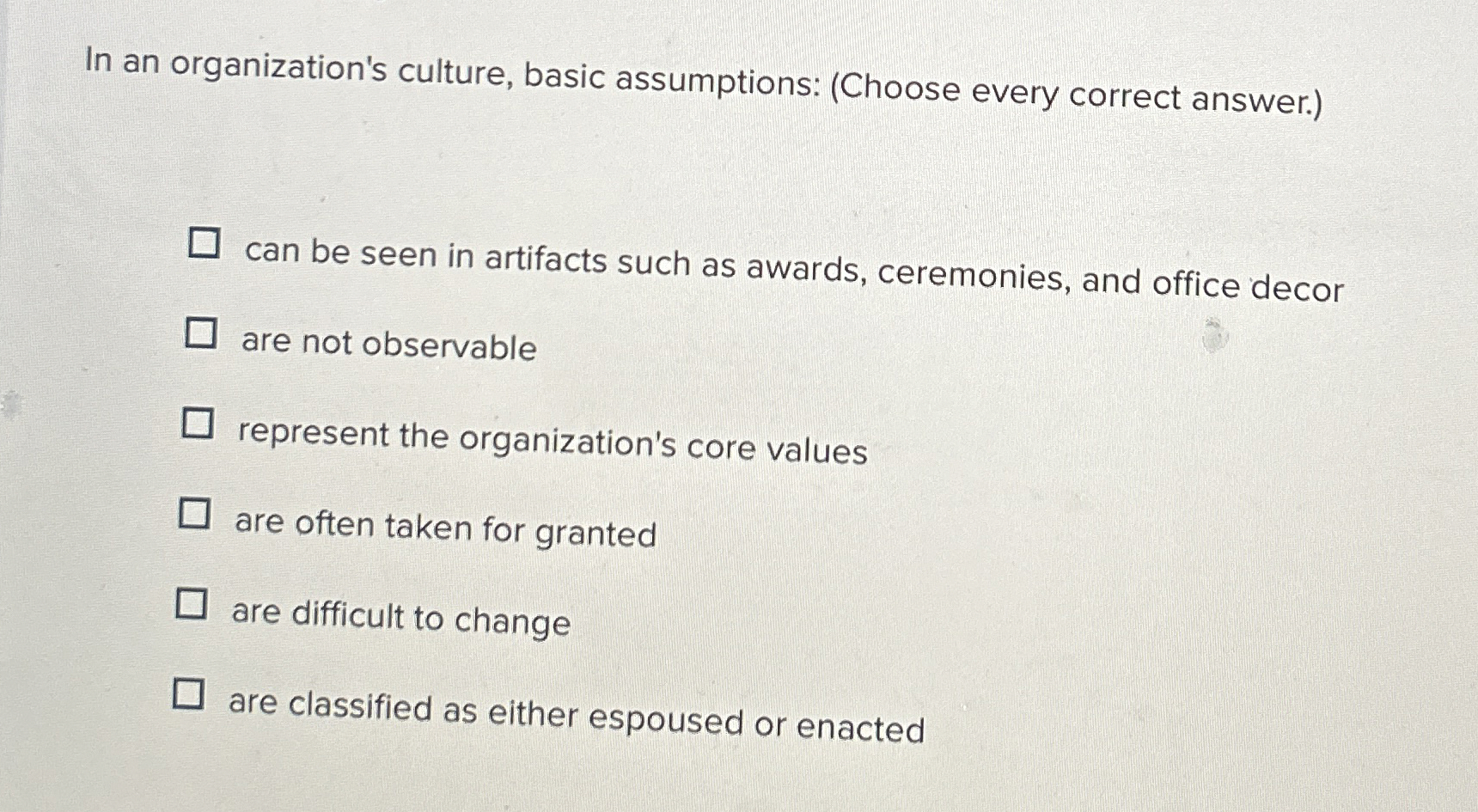 Solved In an organization's culture, basic assumptions: | Chegg.com