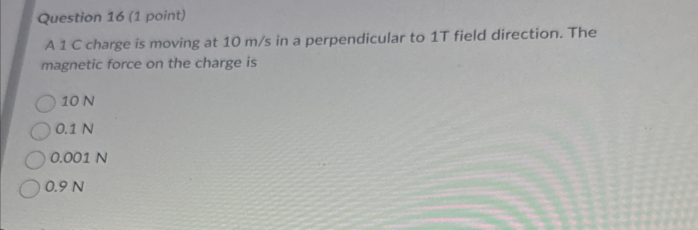 Solved Question 16 (1 ﻿point)A 1C ﻿charge is moving at 10ms | Chegg.com