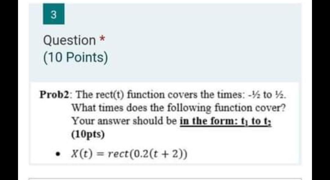 Solved 3 Question * (10 Points) Prob2: The rect(t) function | Chegg.com