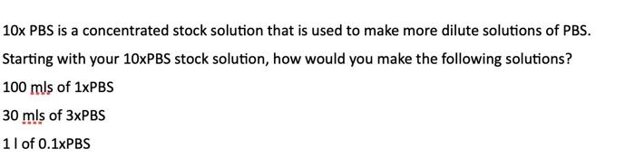 Solved 10x PBS is a concentrated stock solution that is used | Chegg.com