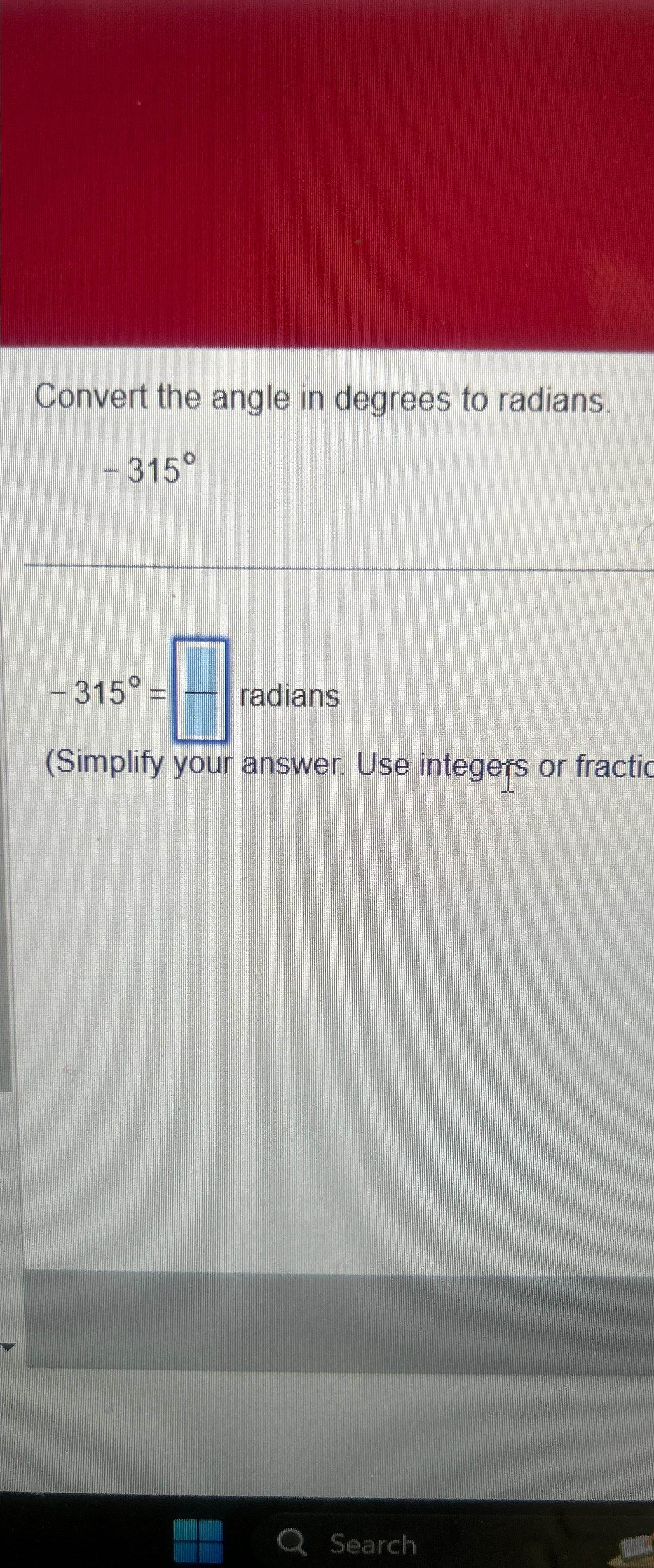 Solved Convert the angle in degrees to radians.-315°-315°= | Chegg.com