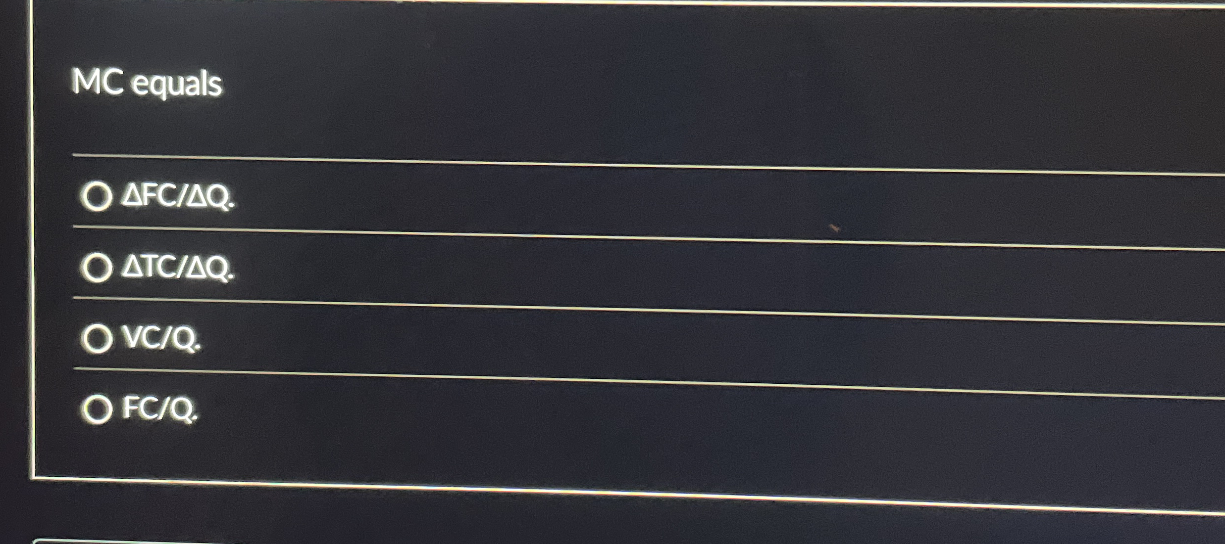 Solved MC equalsO???FC????Q.OΔTCΔQ.O VC/Q.O FC/Q. | Chegg.com