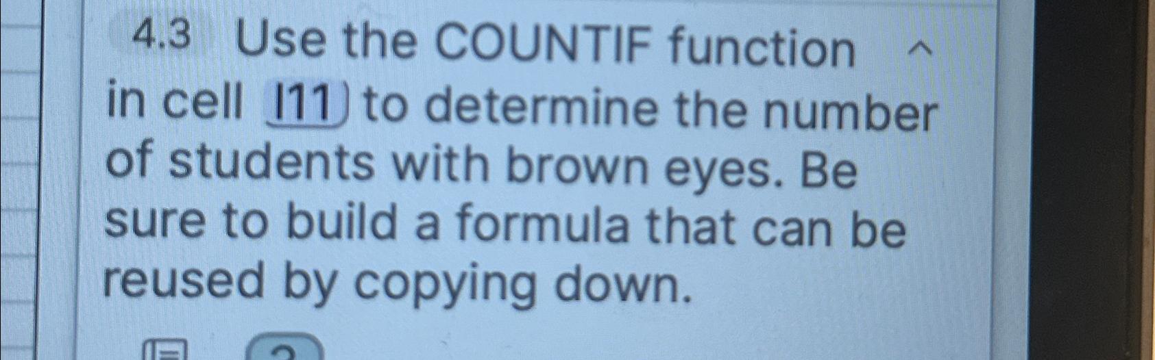 Solved 4.3 ﻿Use the COUNTIF function in cell 111 ﻿to | Chegg.com