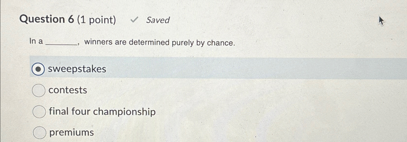Solved Question 6 (1 ﻿point) ﻿SavedIn a ﻿winners are | Chegg.com