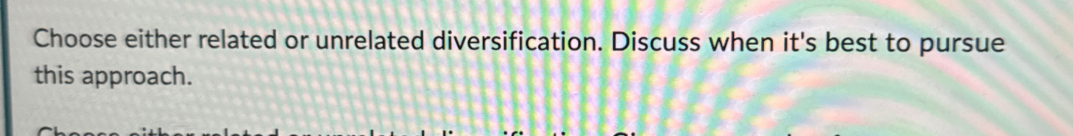 Solved Choose either related or unrelated diversification. | Chegg.com