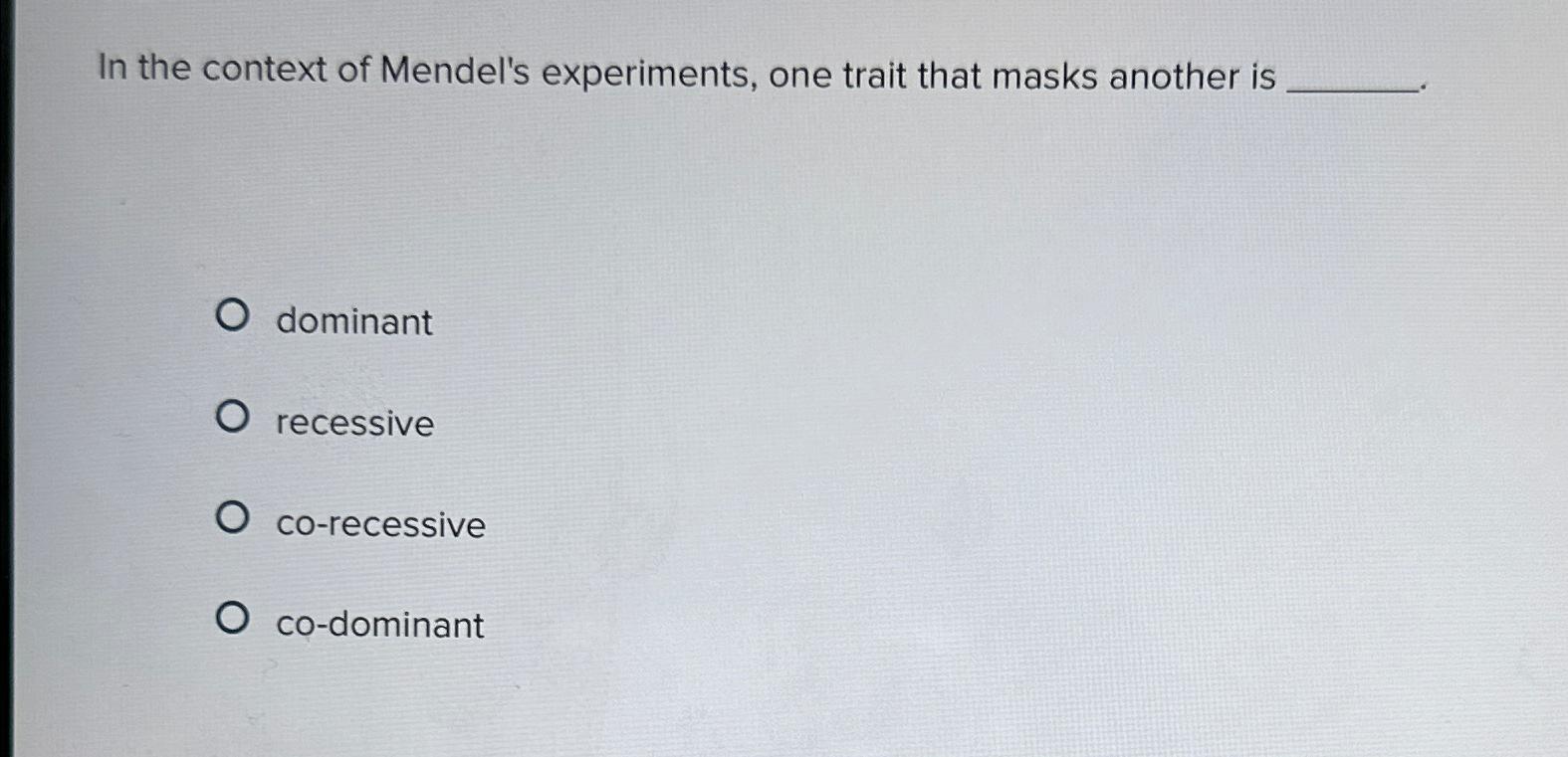 Solved In the context of Mendel's experiments, one trait | Chegg.com