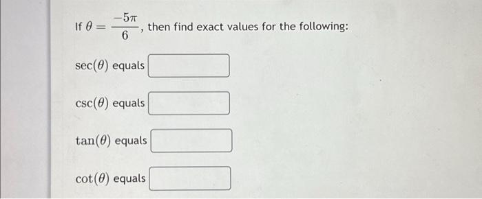 Solved If θ=6−5π, then find exact values for the following: | Chegg.com