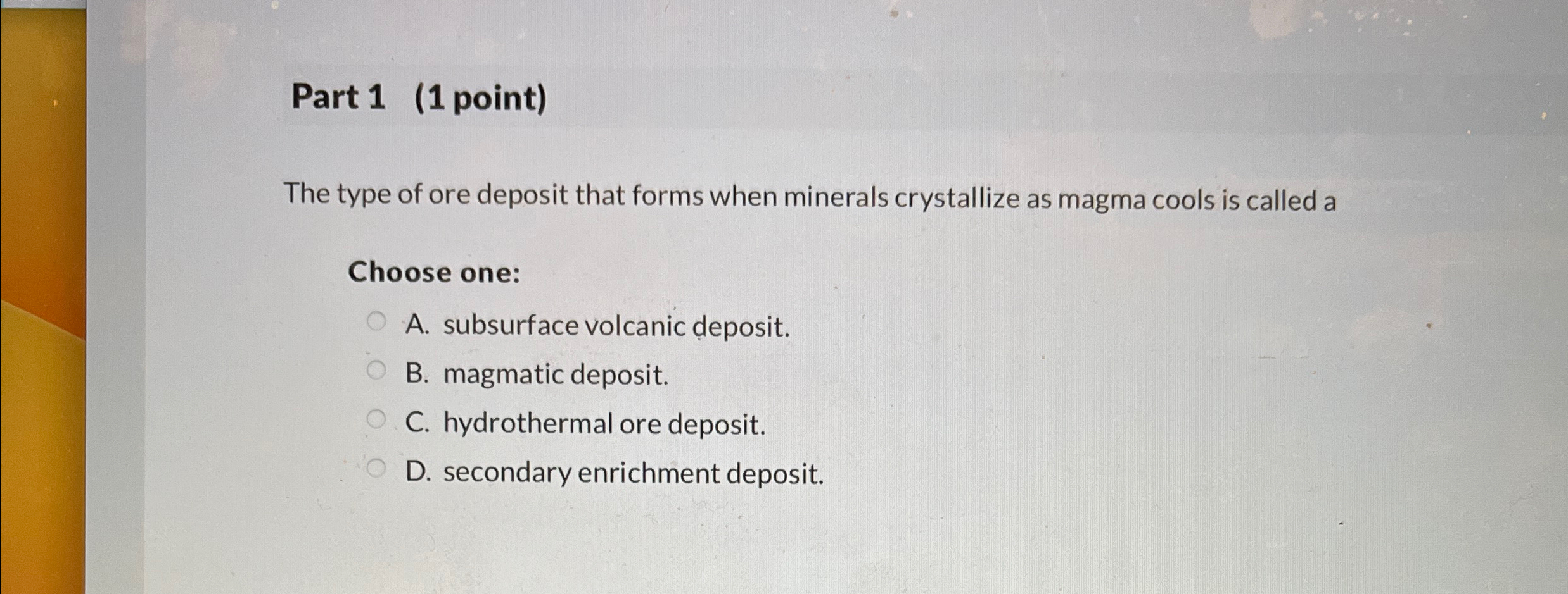 Solved Part 1 (1 ﻿point)The type of ore deposit that forms | Chegg.com