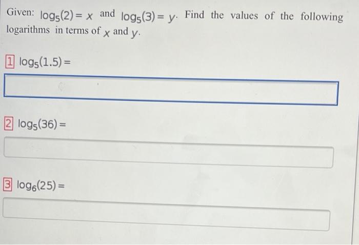Solved Given: log5 (2)= x and log (3)= y. Find the values of | Chegg.com