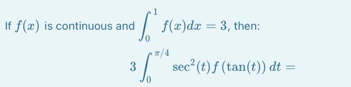 Solved If f(x) is continuous and ∫01f(x)dx=3, then: | Chegg.com