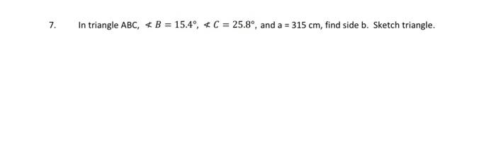 Solved 7. In triangle \( A B C, \varangle B=15.4^{\circ}, | Chegg.com