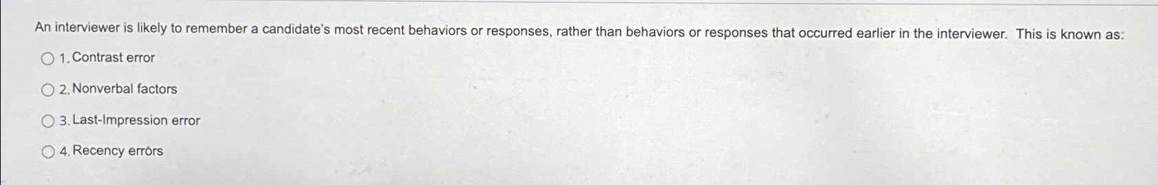 Solved An interviewer is likely to remember a candidate's | Chegg.com