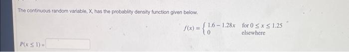Solved The Continuous Random Variable X Has The Probablity
