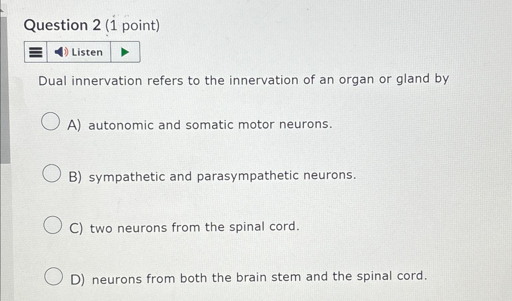 Solved Question 2 (1 ﻿point)Dual innervation refers to the | Chegg.com