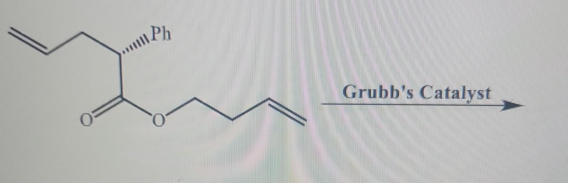 Solved Ph Grubb's Catalyst | Chegg.com