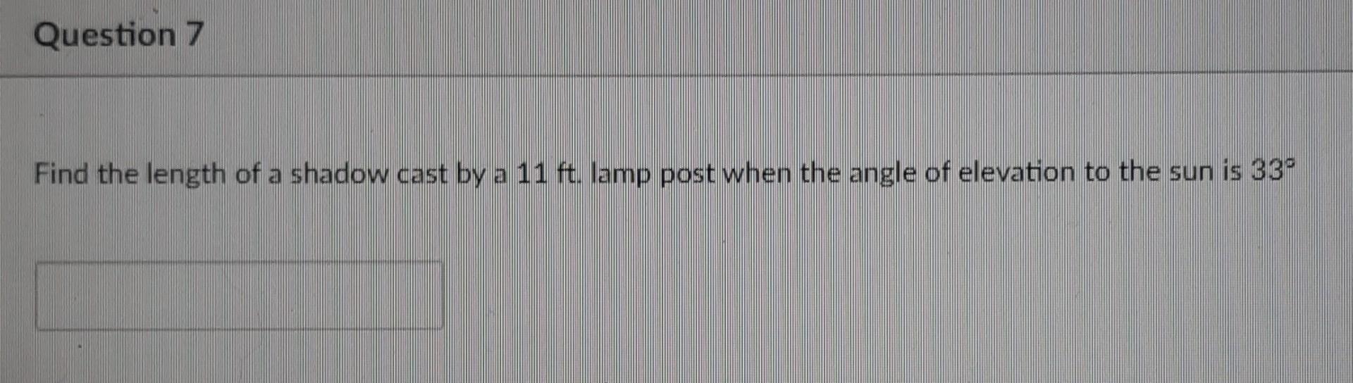 Solved Question 7 Find the length of a shadow cast by a 11 | Chegg.com