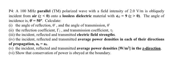 Solved P4: A 100MHz parallel (TM) polarized wave with a | Chegg.com