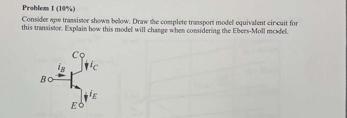 Solved Problem 1(10%) Consider npn transistor shown below. | Chegg.com