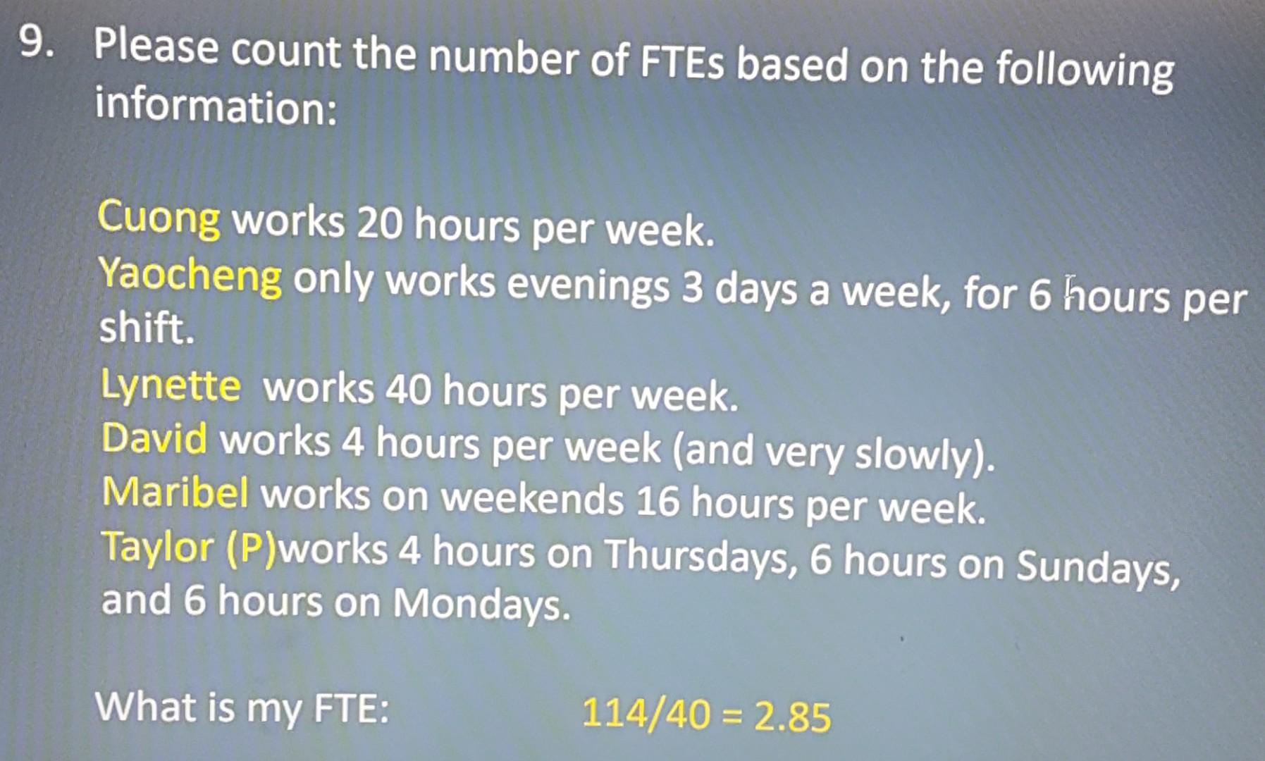 Solved 9. Please count the number of FTEs based on the | Chegg.com
