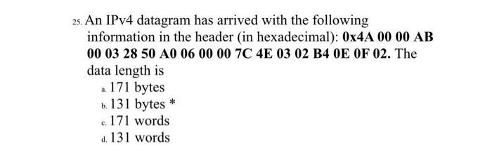 Solved 25. An IPv4 datagram has arrived with the following | Chegg.com