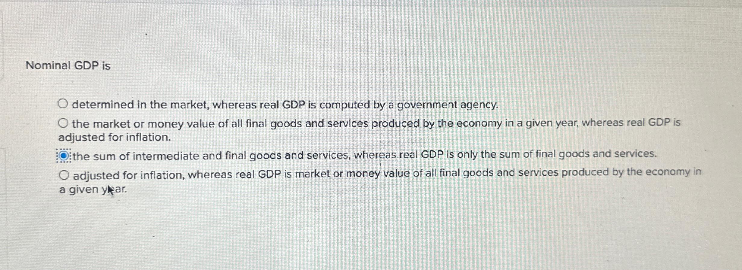 Solved Nominal GDP isdetermined in the market, whereas real | Chegg.com