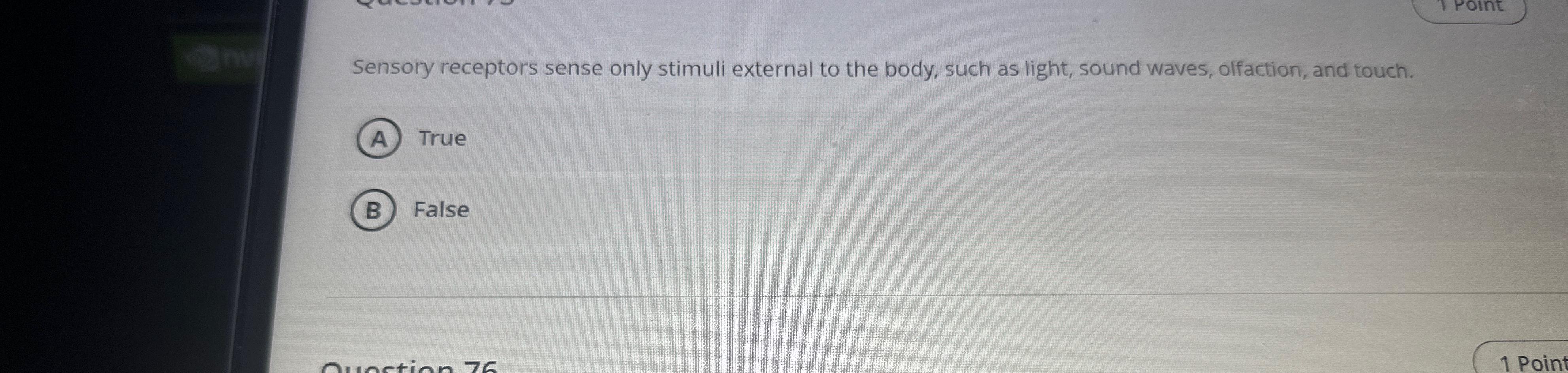 Solved Sensory receptors sense only stimuli external to the | Chegg.com