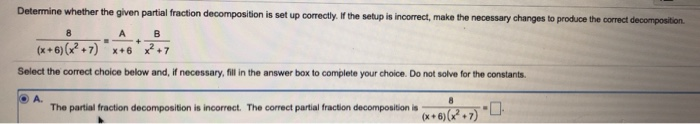 Solved Determine whether the given partial fraction | Chegg.com